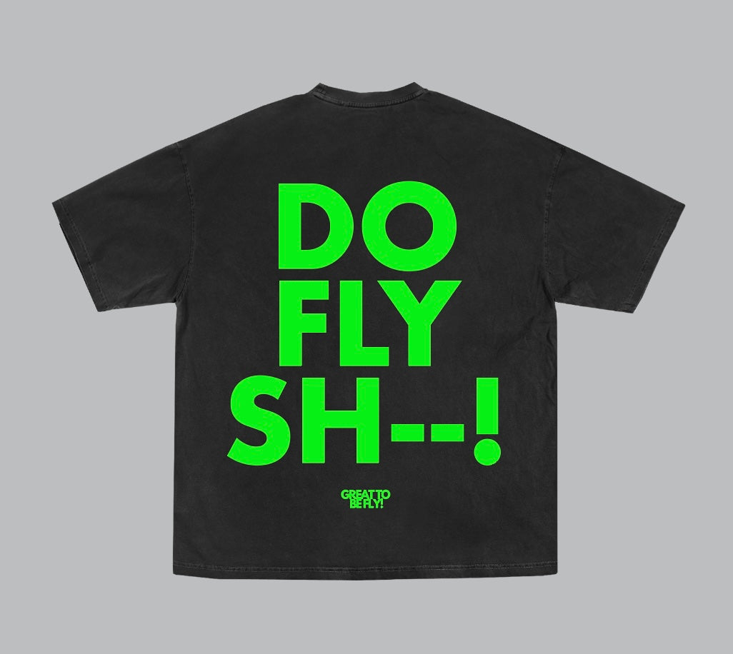 Do Fly Sh—! – Great To Be Fly!